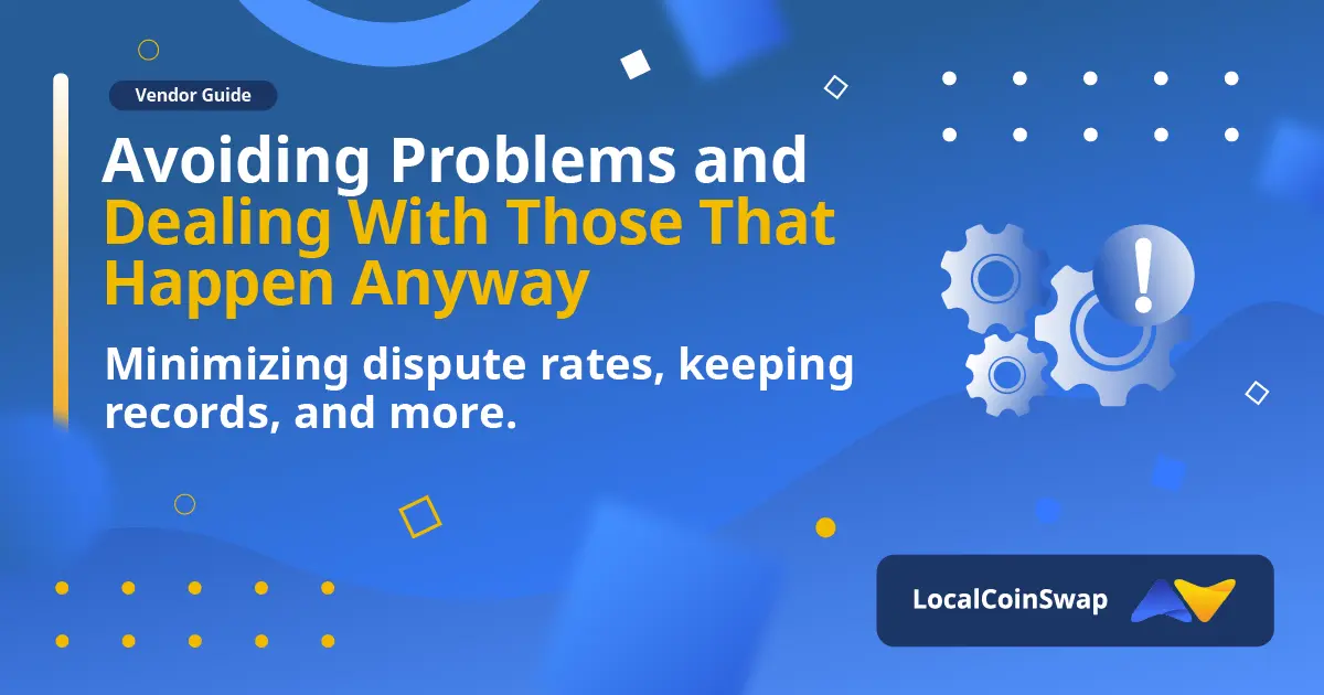 Avoiding Problems & Dealing With Those That Happen Anyway | LocalCoinSwap