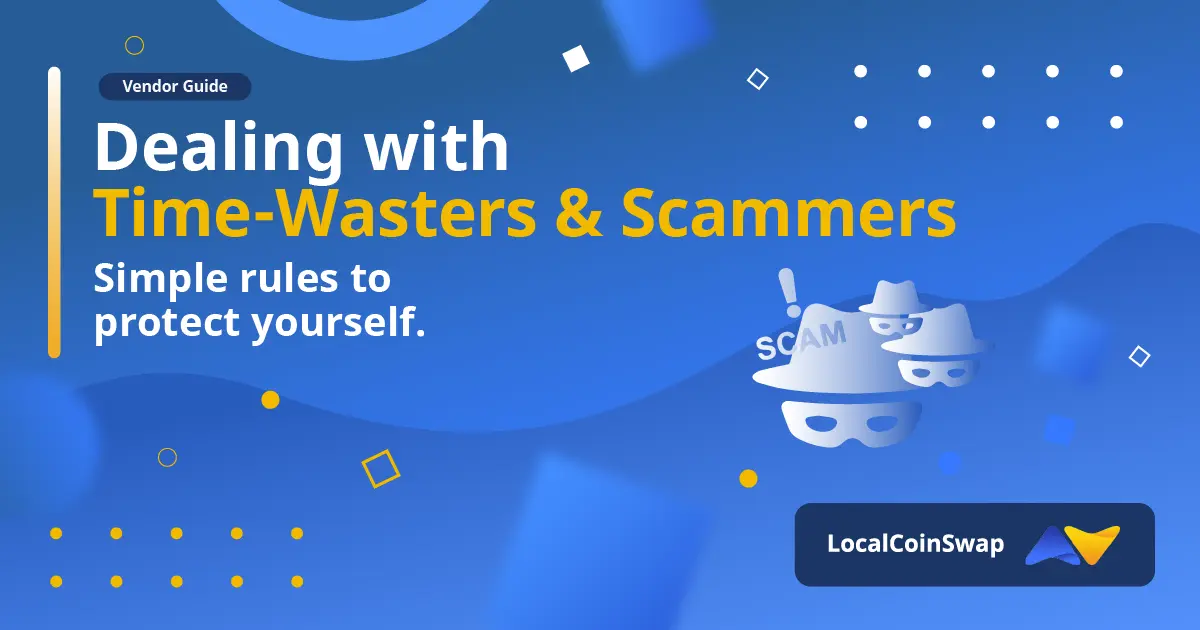 Dealing With Time Wasters & Scammers | LocalCoinSwap
